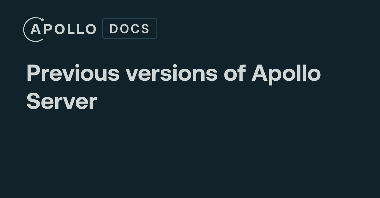 Apollo Server的早期版本 | Apollo GraphQL文档 - Apollo GraphQL 中文 Apollo Server的早期版本 | Apollo GraphQL文档 - Apollo GraphQL 中文